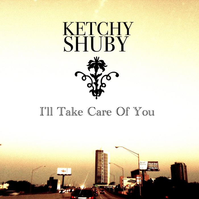 I'll Take Care Of You Maxi-Single | Ketchy Shuby