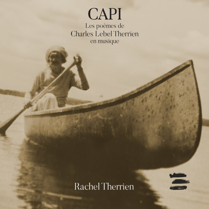CAPI - Les poèmes de Charles Lebel Therrien en musique | Rachel Therrien