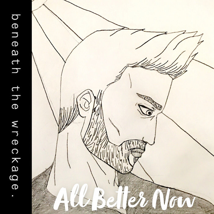 All Better Now | Beneath The Wreckage