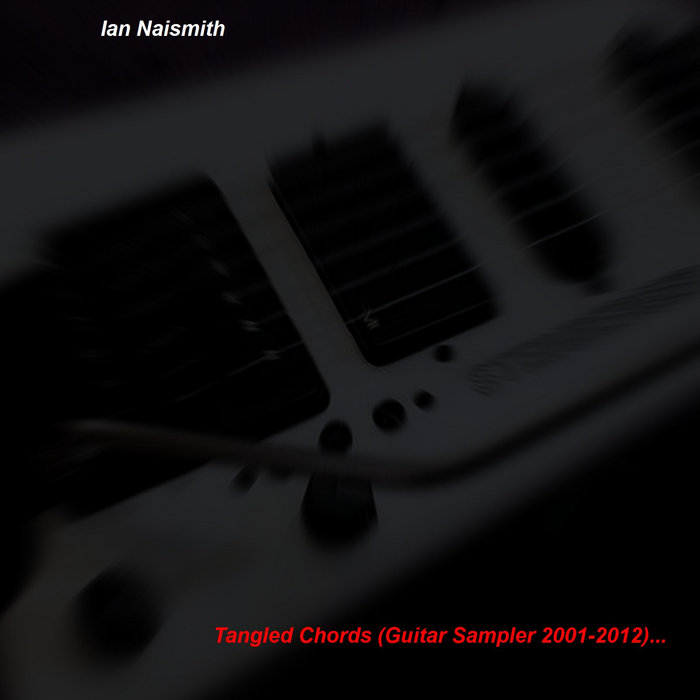 Tangled Chords (Guitar Sampler 2001-2012) | Ian Naismith