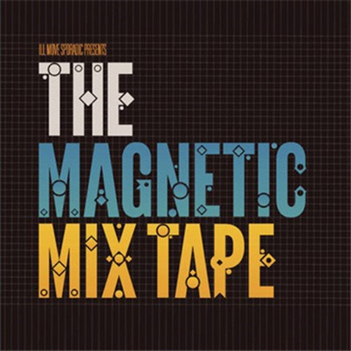 The Magnetic Mixtape | Ill Move Sporadic