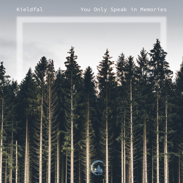 You Only Speak in Memories | Kieldfal