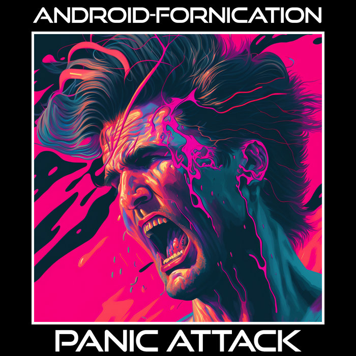PANIC ATTACK (Single) | ANDROID FORNICATION