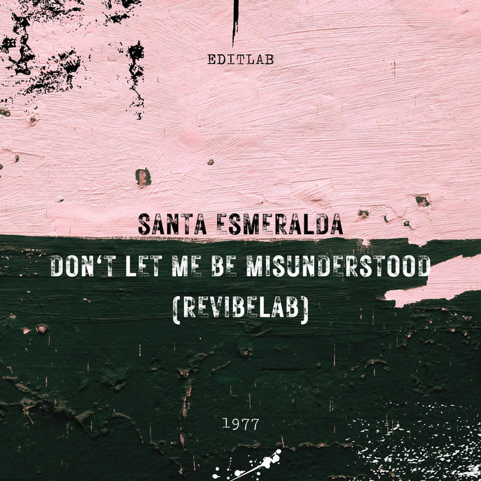 Santa Esmeralda - Don't Let Me Be Misunderstood (Revibelab) | EditLab
