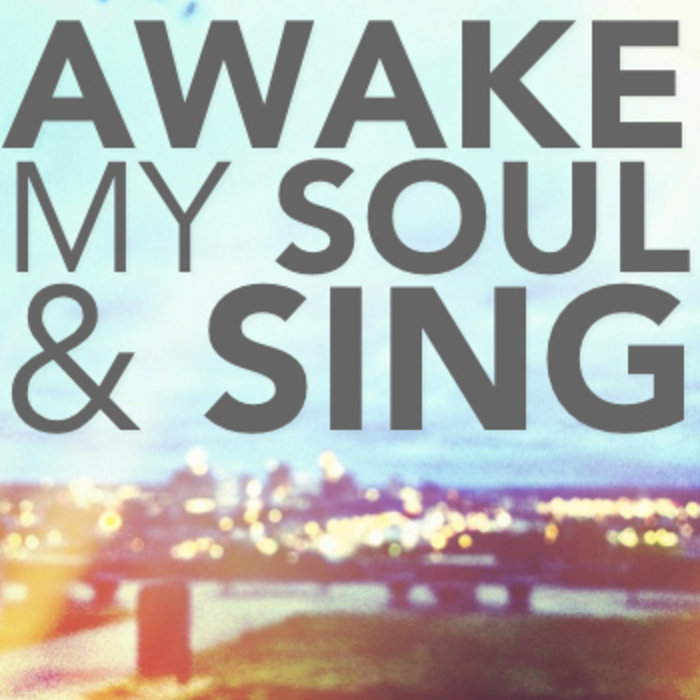 Awake, My Soul, and Sing! | New City Music