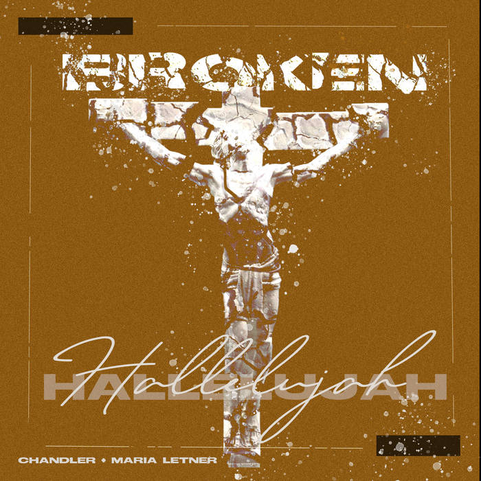 Broken Hallelujah | Chandler + Maria Letner