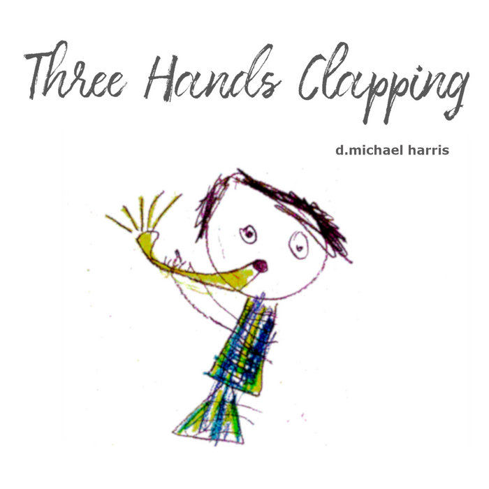 Three Hands Clapping | D. Michael Harris | Dale Harris