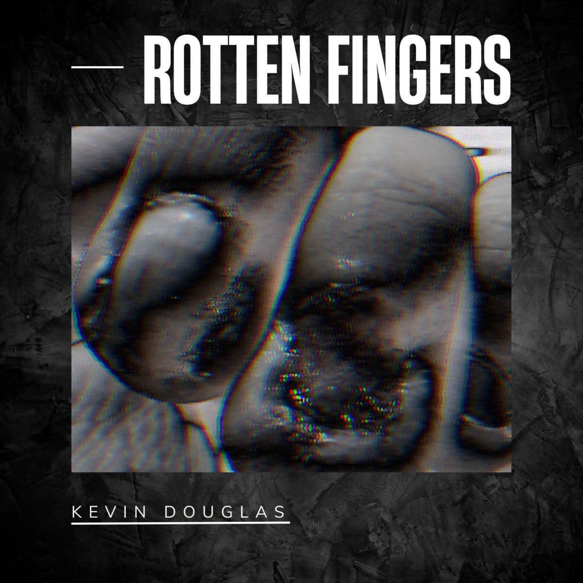 Rotten Fingers | Kevin Douglas