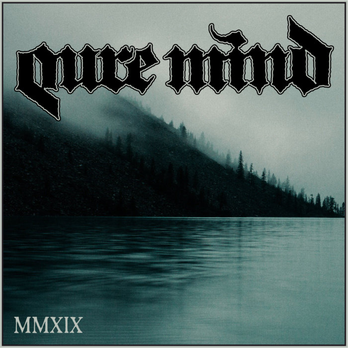 MMXIX | PURE MIND | Pure Mind