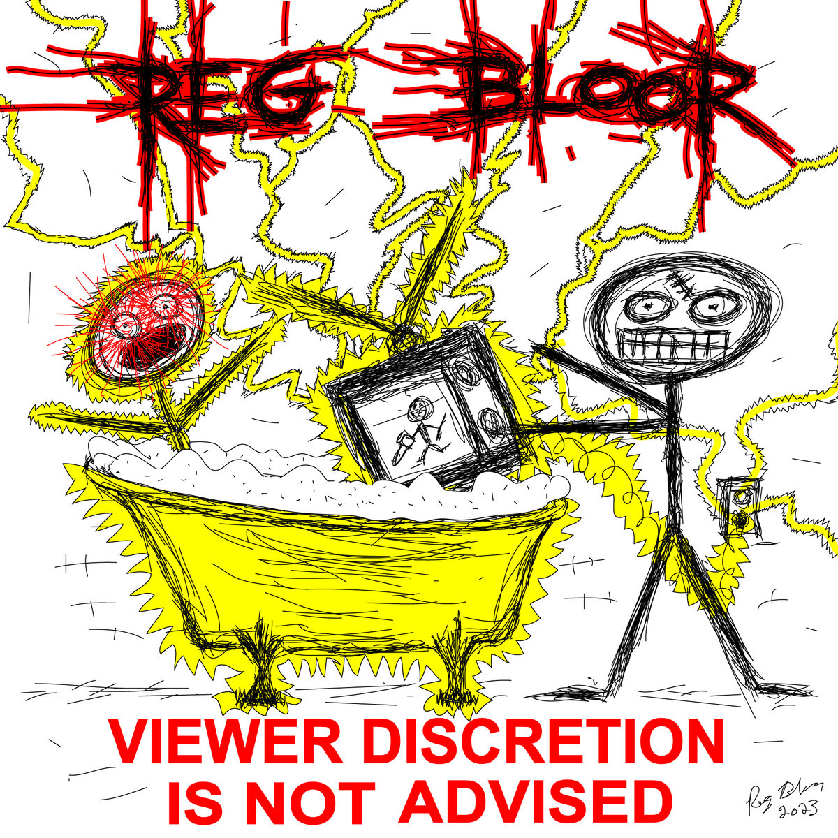 VIEWER DISCRETION IS NOT ADVISED | Reg Bloor