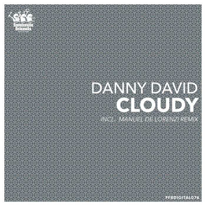 CLOUDY | Danny David, Manuel De Lorenzi Remix | Fantastic Friends ...