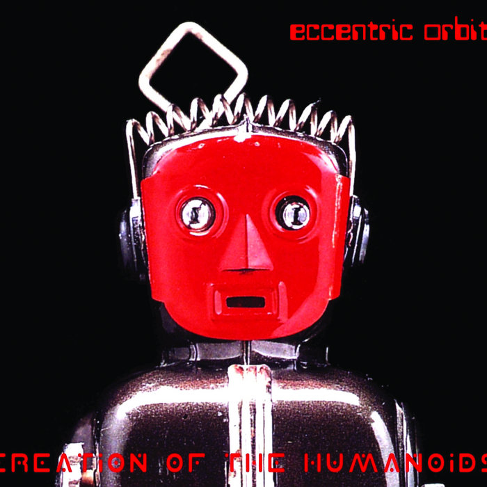 Creation of the Humanoids | Eccentric Orbit