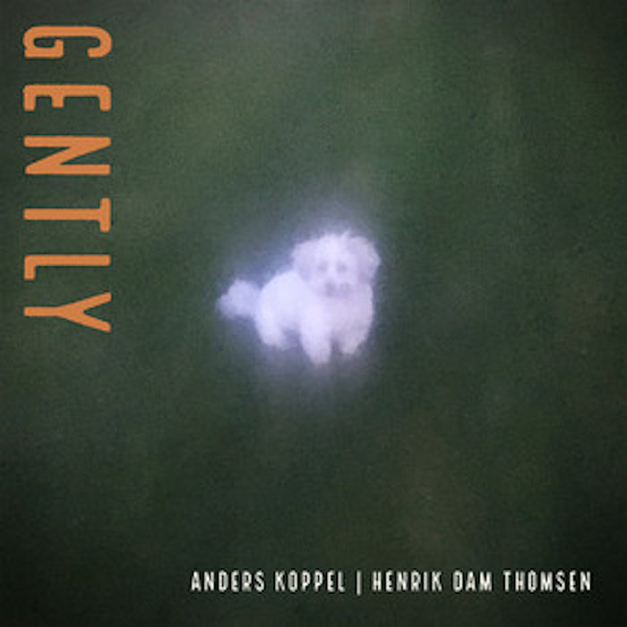 Gently | Anders Koppel & Henrik Dam Thomsen | Anders Koppel