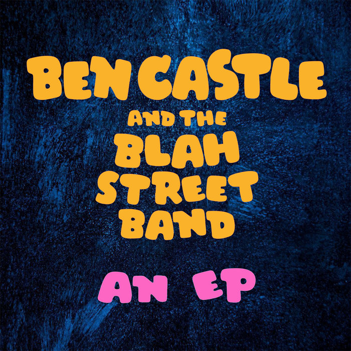 An EP | Ben Castle and the Blah Street Band | Ben Castle