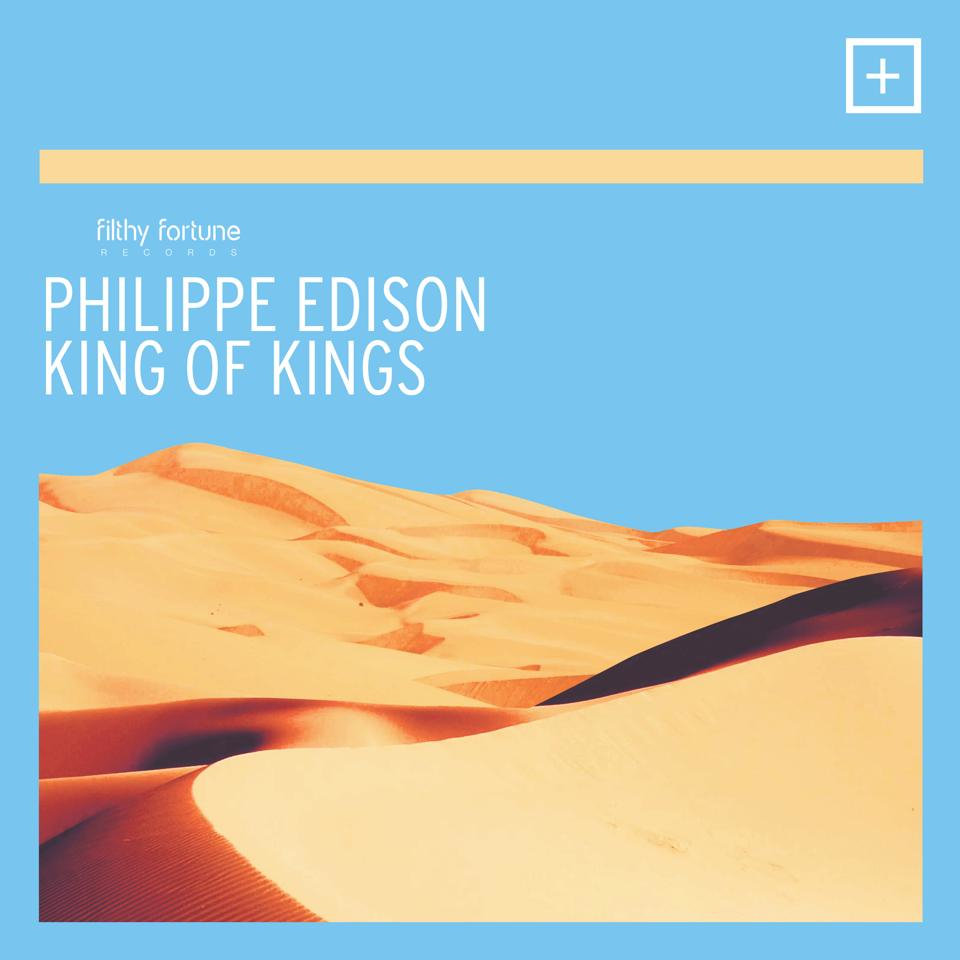 King of Kings EP [FFR092] | Philippe Edison | Filthy Fortune Records
