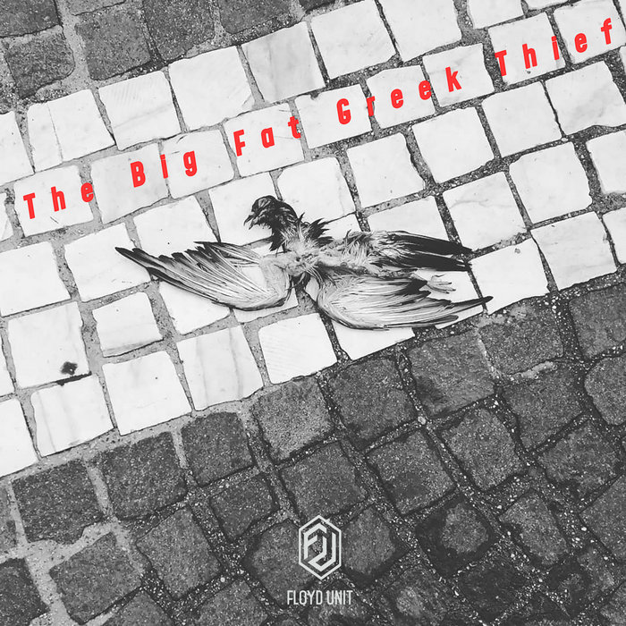 The Big Fat Greek Thief | Gianluca Lorusso, Sinc | Floyd Unit Records