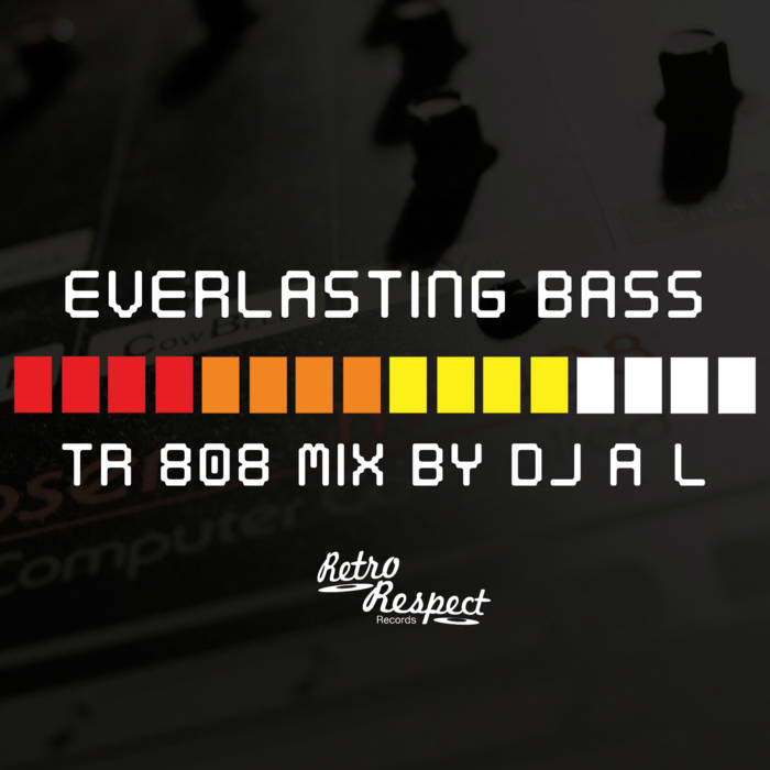 Everlasting Bass [TR-808 Mix] | DJ A-L | Retro-Respect Records