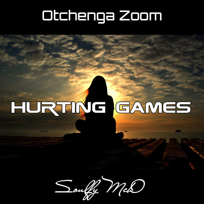 Hurting games | Otchenga Zoom & Soulfy McD | Otchenga Zoom