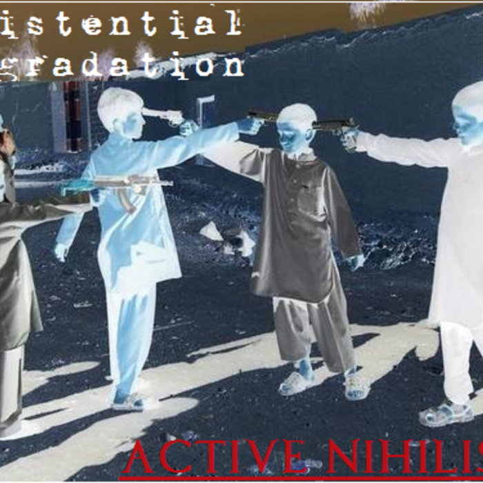 Active Nihilism | Existential Degradation | Noise Worship Records