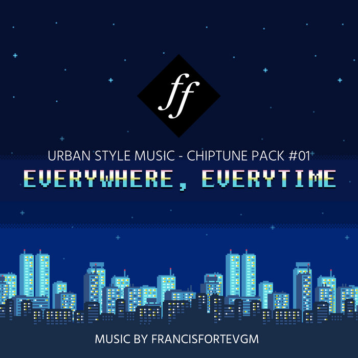 Everywhere, everytime | FrancisForteVGM | Francisco Barrera