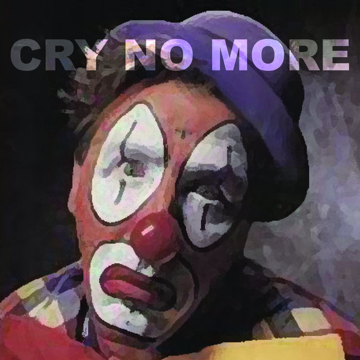 CRY NO MORE | Cry No More