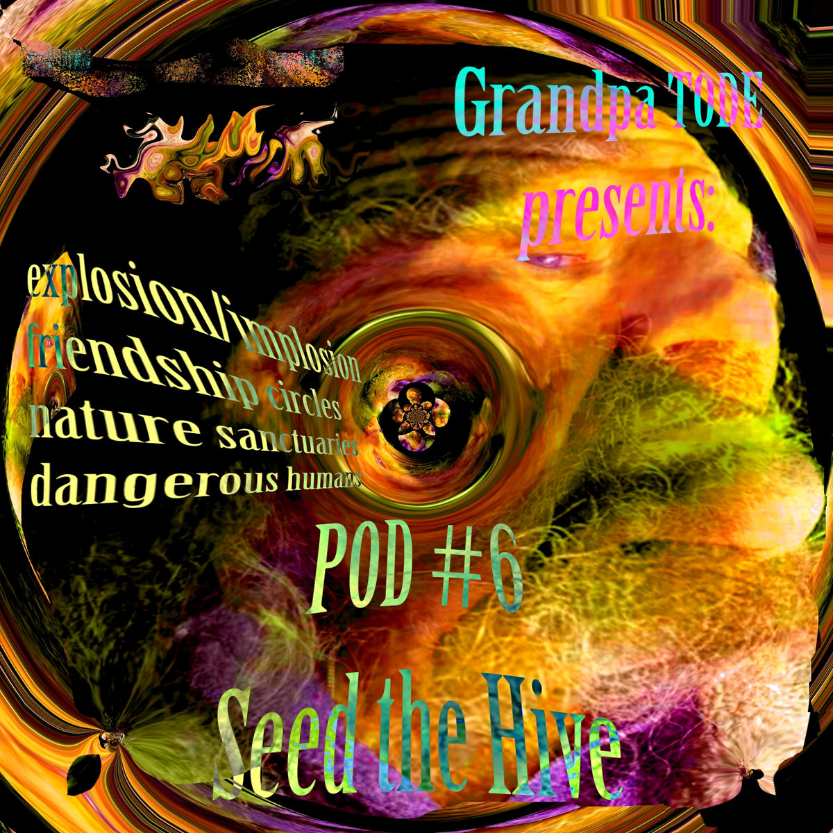 POD #6 - Seed the Hive | Grandpa TODE