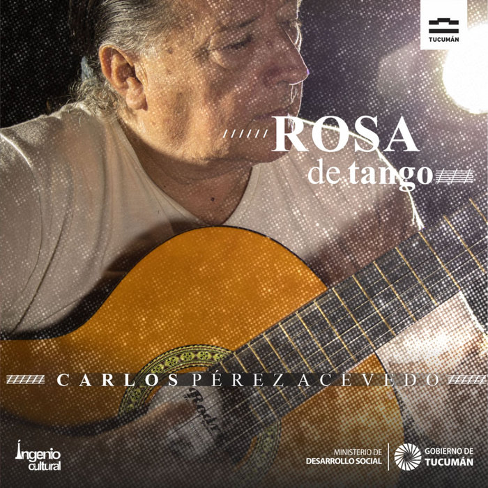 Rosa de Tango | Carlos Pérez Acevedo | Ingenio Cultural