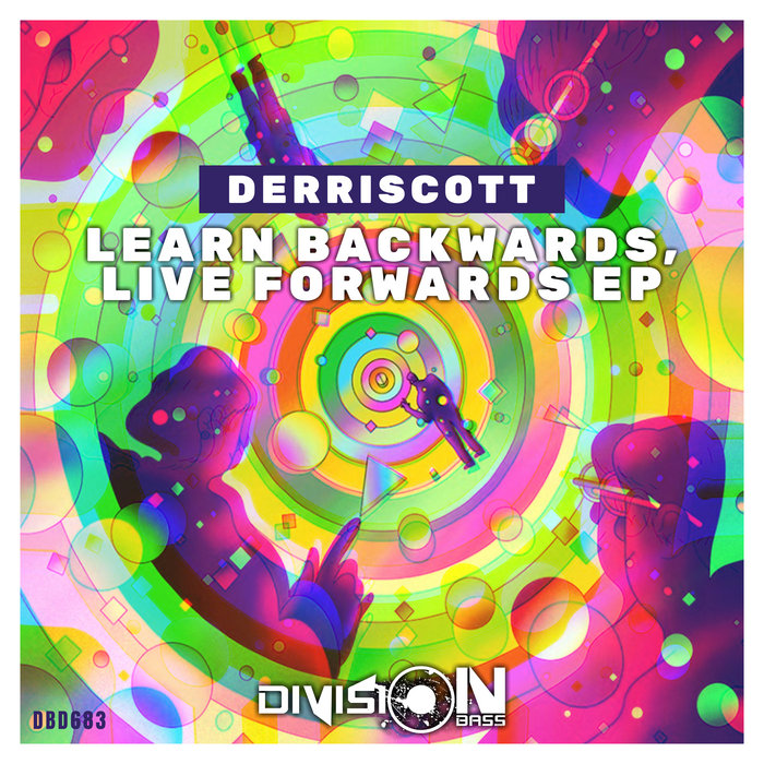 Learn Backwards, Live Forwards EP | Derriscott | DivisionBass Digital ...