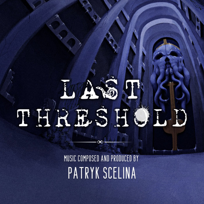 Last Threshold (Original Game Soundtrack) | Patryk Scelina