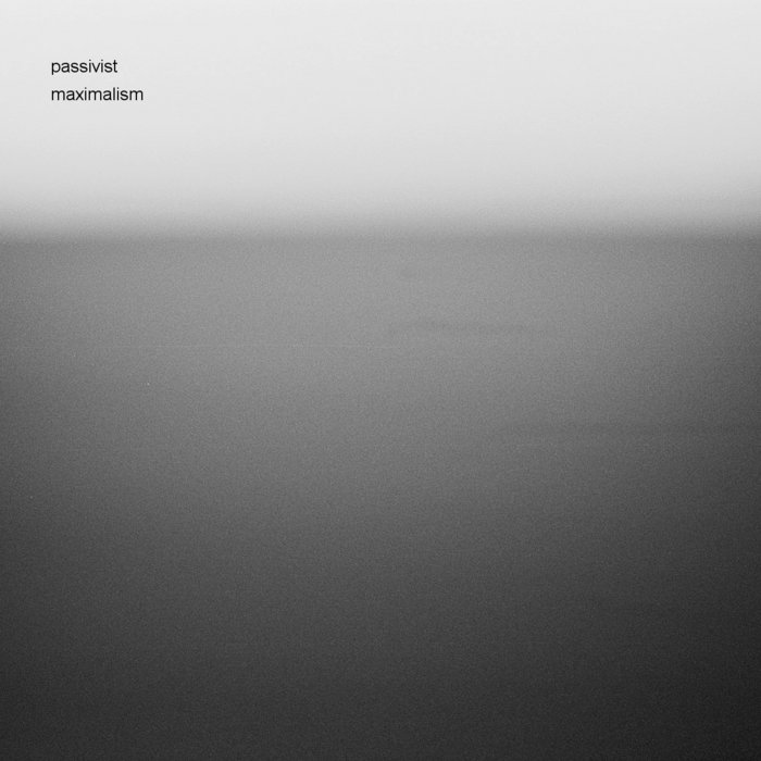 maximalism | Passivist