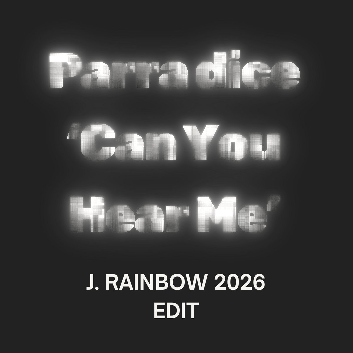 Parra Dice 'Can You Hear Me' J. Rainbow 2026 Edit | J Rainbow