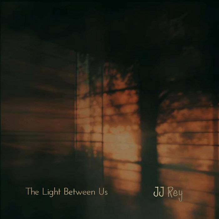 The Light Between Us | Jj Rey
