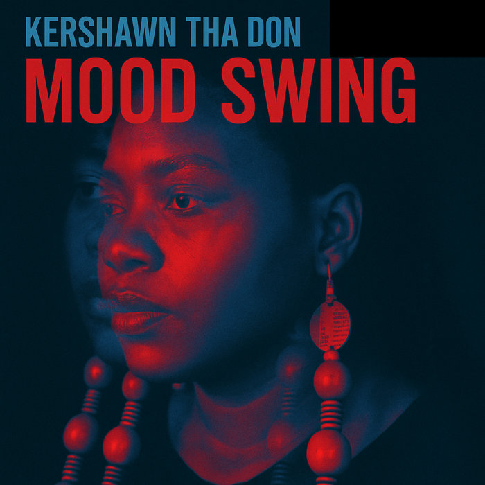 Mood Swing | Kershawn Tha Don