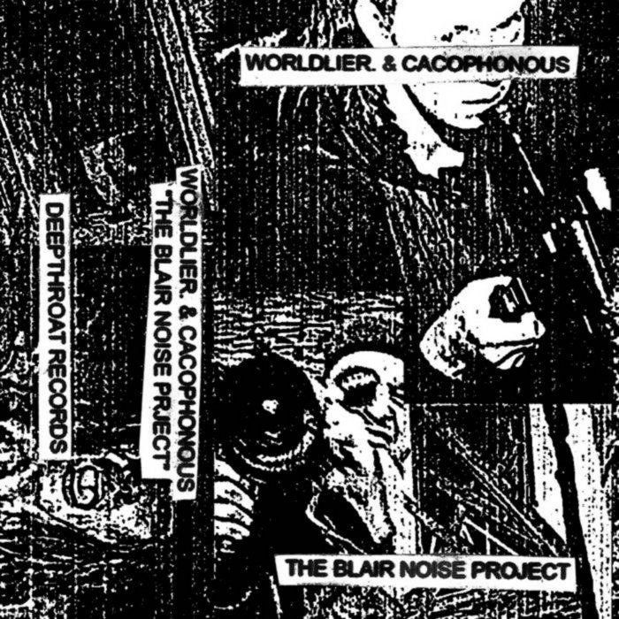 THE BLAIR NOISE PRJECT | worldlier. & Cacophonous | worldlier.