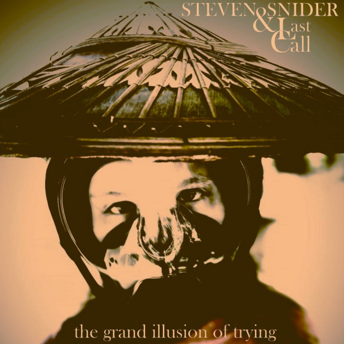The Grand Illusion of Trying | Steven Snider & Last Call