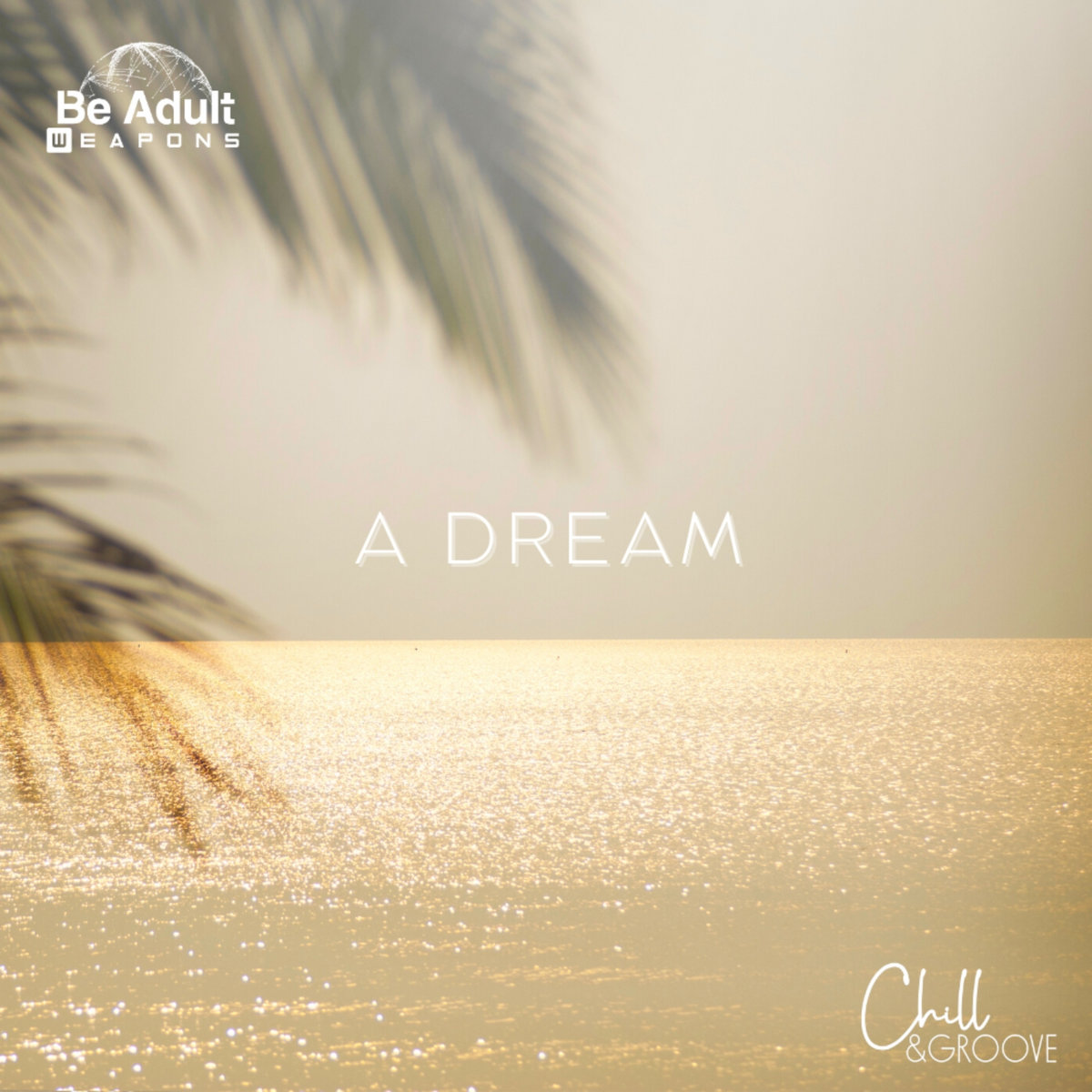 A Dream | Chill & Groove | Be Adult Music