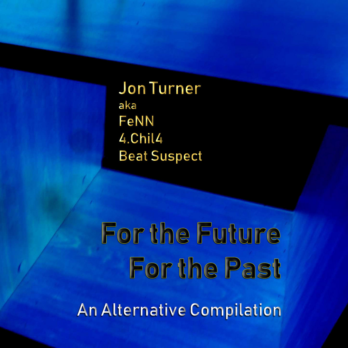 For the Future For the Past | Jon Turner aka FeNN, 4. Chil4, Beat ...
