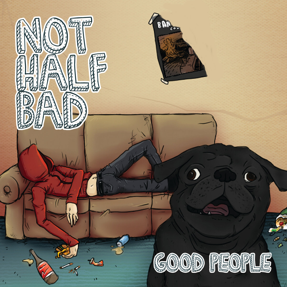 Good People | Not Half Bad