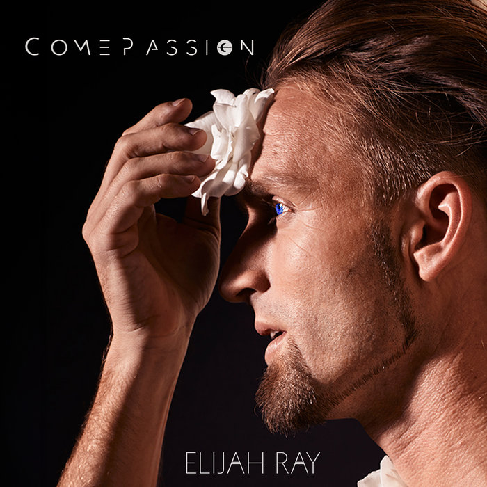 ComePassion (part one) | Elijah Ray