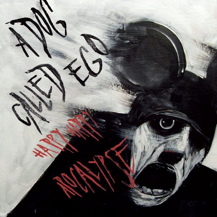 Happy Happy Apocalypse (2021 Mix) | A Dog Called Ego