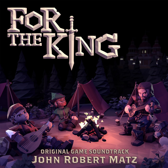 For The King (Original Game Soundtrack) | John Robert Matz
