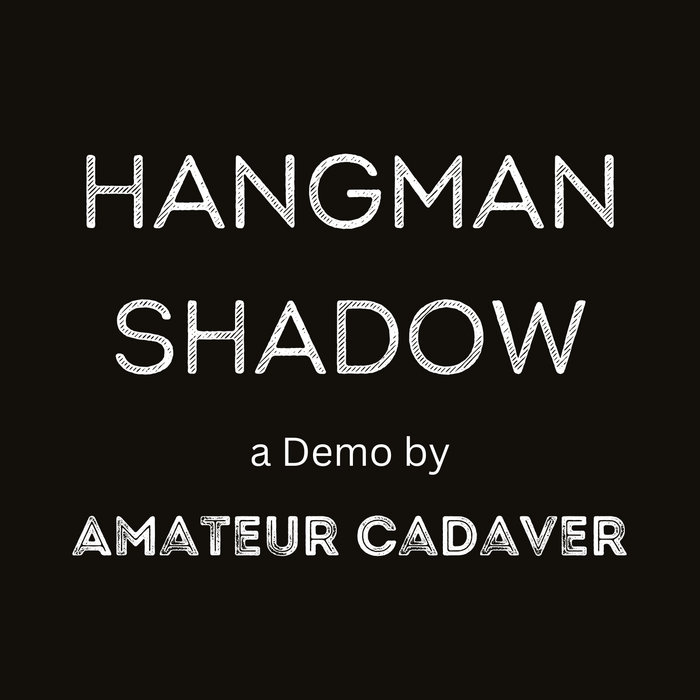 Hangman Shadow | Amateur Cadaver