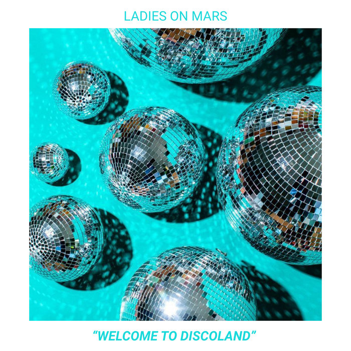Welcome To Discoland | Ladies On Mars | ladiesonmars