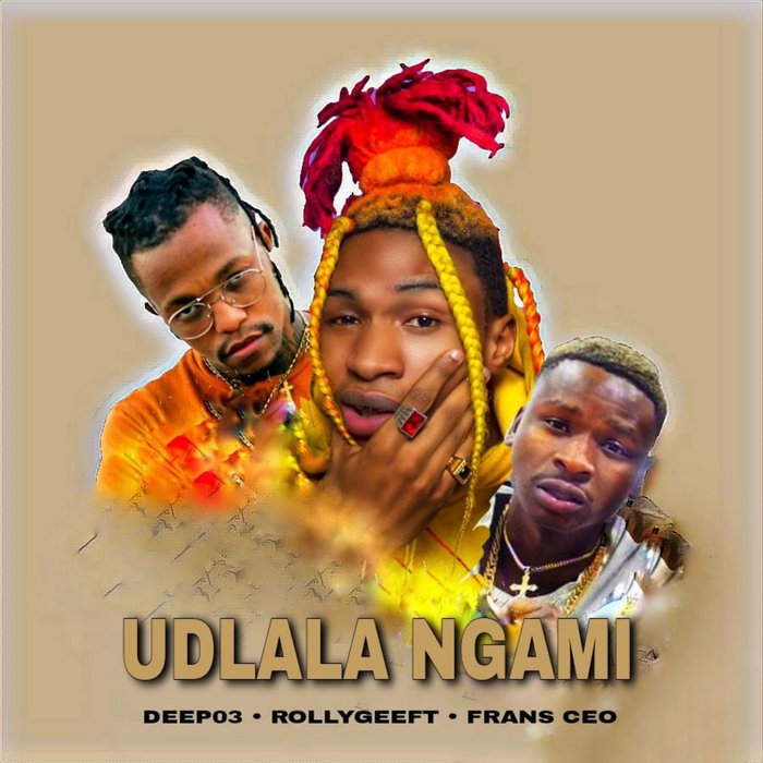 Udlala ngami | Deep03 x RollyGee ft Frans CEO | Deep03 x rollyGee