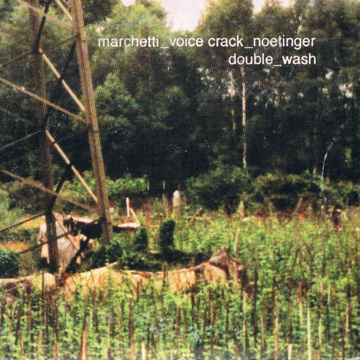 double_wash (2001) | Marchetti_Voice Crack_Noetinger | Jérôme Noetinger