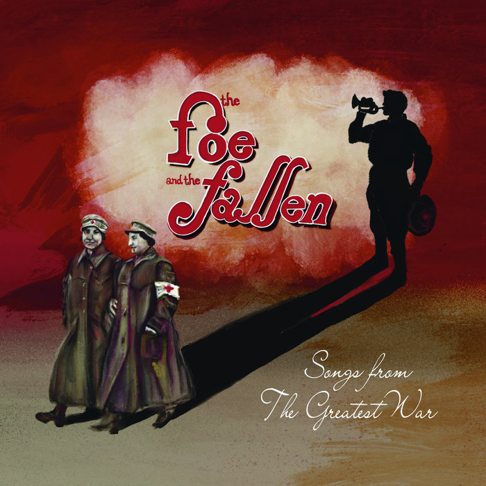 The Foe and the Fallen: Songs from The Greatest War | The Kissers