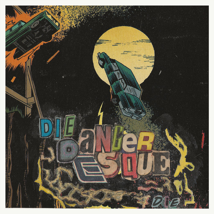 Die Dangeresque, Die | Dangeresque