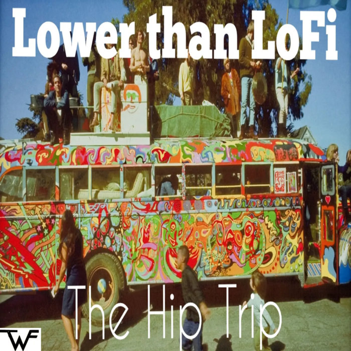 The Hip Trip | Lower than LoFi