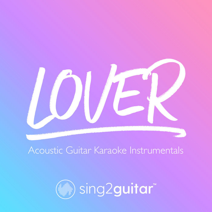Lover (Acoustic Guitar Karaoke Instrumentals) | Sing2Guitar