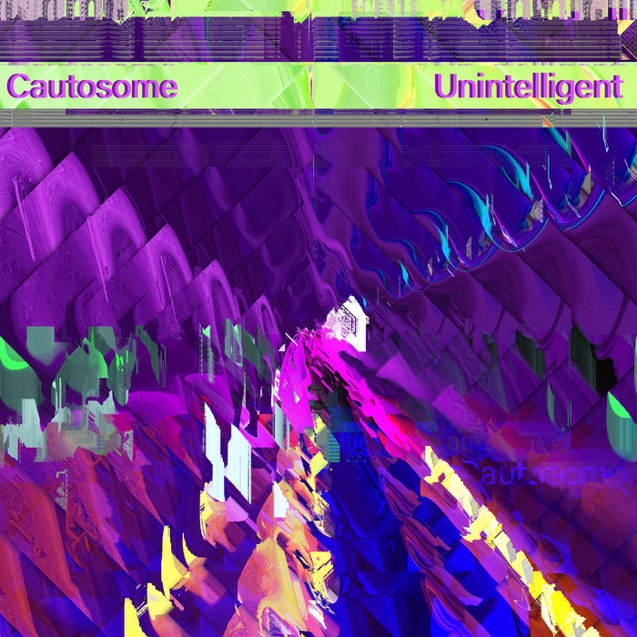 Unintelligent | Cautosome